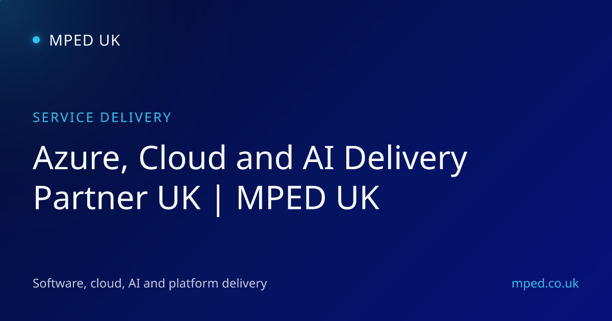 Azure, Cloud and AI Delivery Partner UK | MPED UK